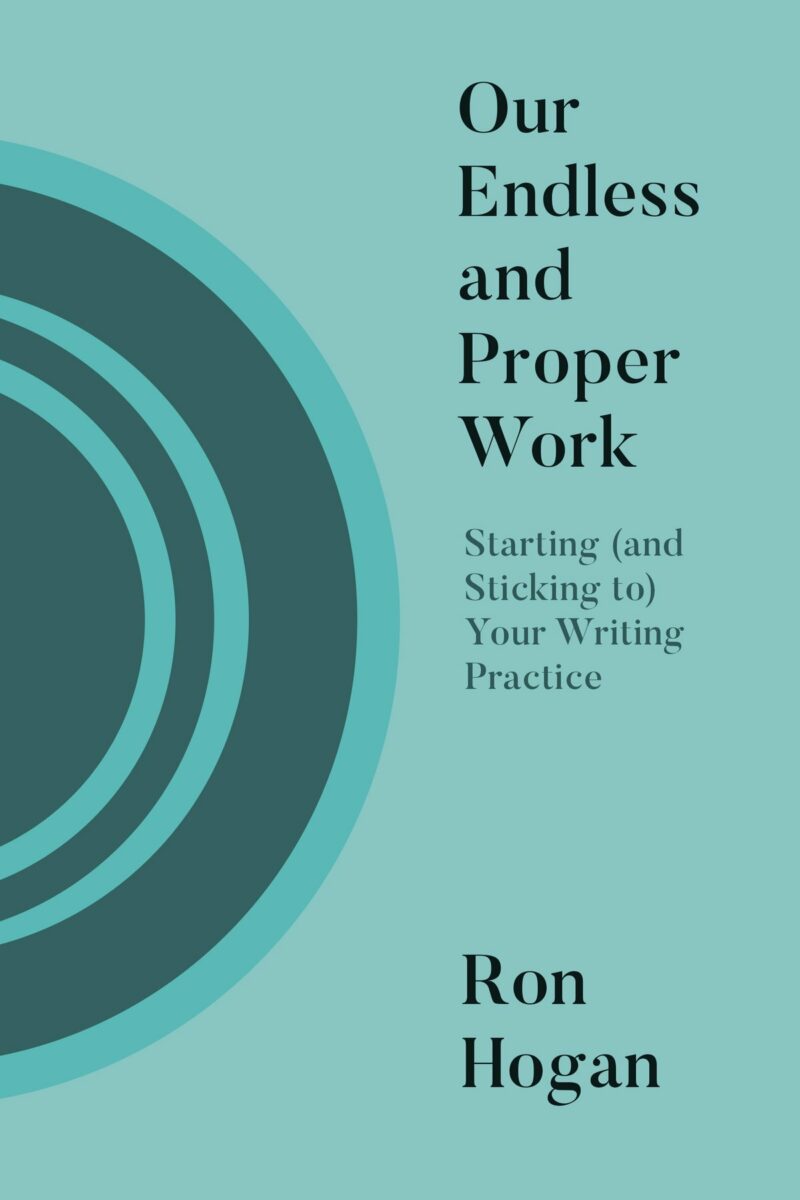 INTERVIEW: Ron Hogan, Author of Our Endless and Proper Work ...