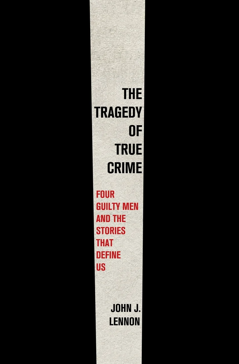 REVIEW: The Tragedy of True Crime by John J Lennon | Hippocampus Magazine